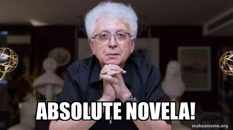 Absolute Novela! Meme Generator