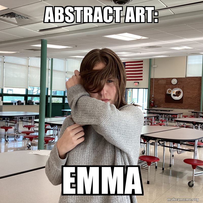 Abstract art: Emma Meme Generator