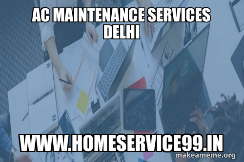 AC Maintenance Services Delhi www.homeservice99.in - AC Maintenance ...