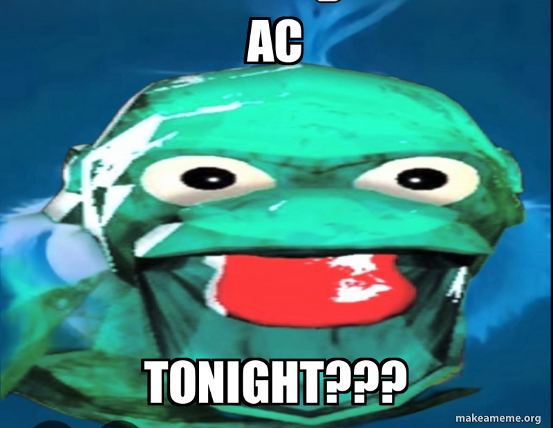 Ac Tonight??? Meme Generator