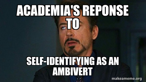 Ambivert Memes What Does That Make Me? : R/memes