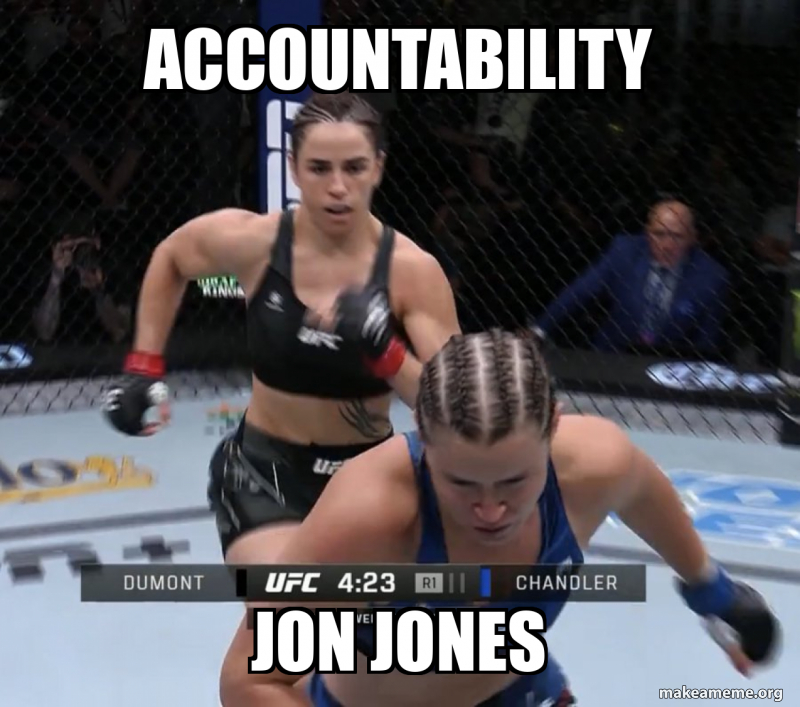Accountability jon Jones Meme Generator