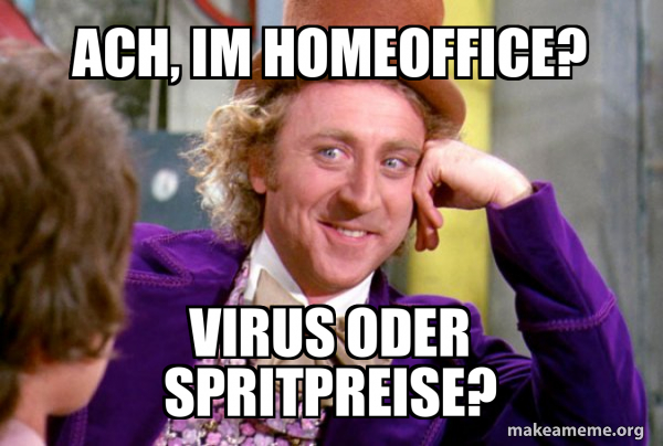 Ach, im Homeoffice? Virus oder Spritpreise? - Condescending Wonka Meme ...