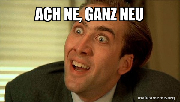 Ach ne, ganz neu - Sarcastic Nicholas Cage Meme Generator