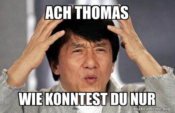 Ach Thomas wie konntest du nur - Jackie Chan Why? Meme Generator