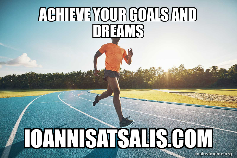 Achieve Your Goals and Dreams ioannisatsalis.com Meme Generator