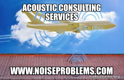 Acoustic consulting services www.noiseproblems.com Meme Generator