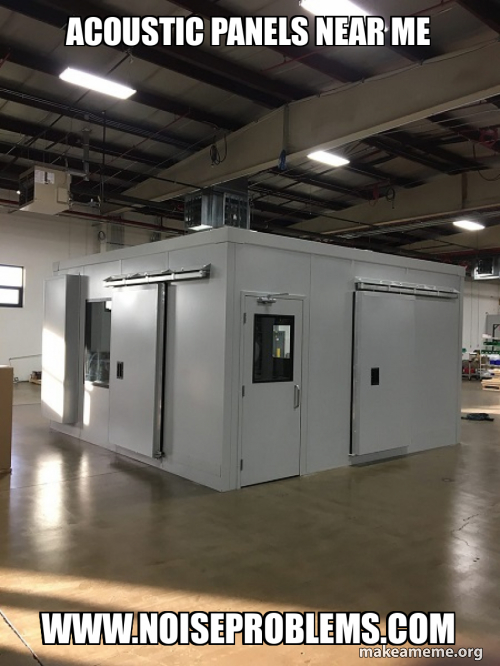 Acoustic panels near me www.noiseproblems.com Meme Generator