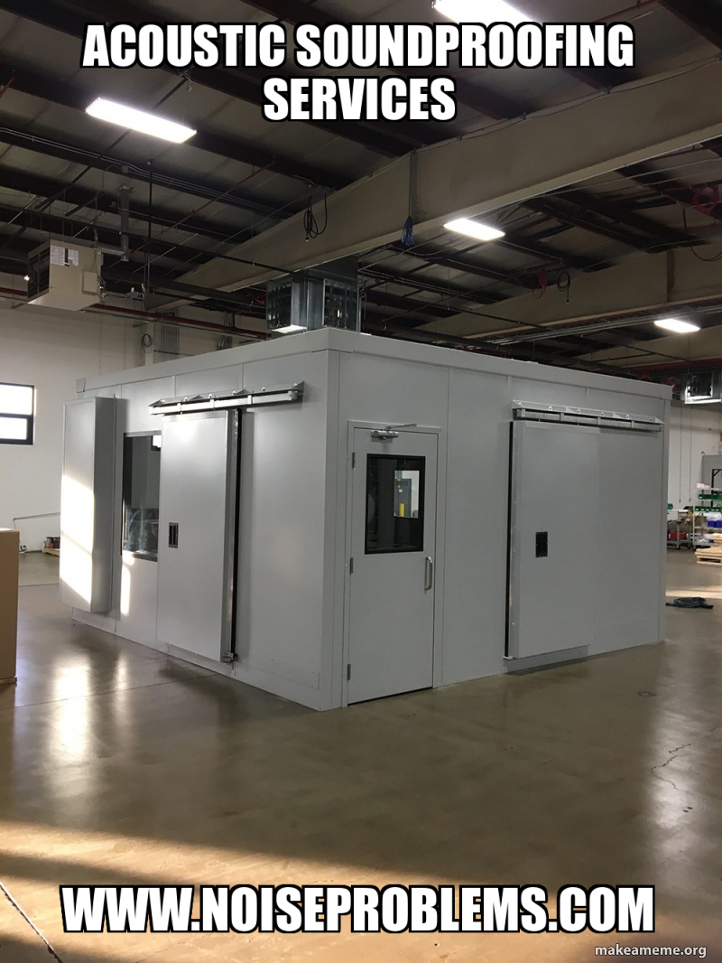 acoustic soundproofing services www.noiseproblems.com Meme Generator