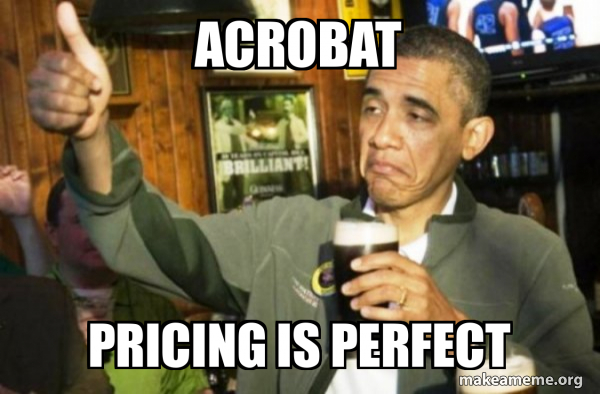 Acrobat pricing is perfect - Upvote Obama Meme Generator
