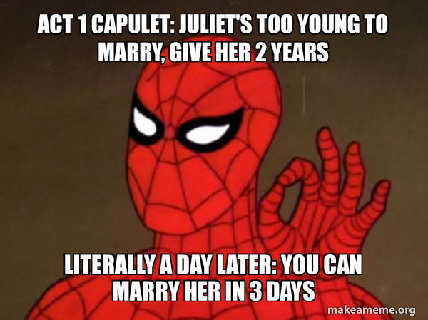 Act 1 Capulet: Juliet's too young to marry, give her 2 years Literally ...
