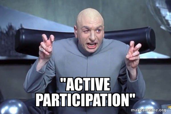 "Active Participation" - Dr Evil Austin Powers Meme Generator