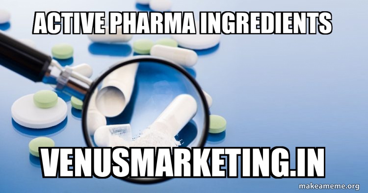 Active pharma ingredients venusmarketing.in Meme Generator