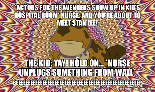 *actors for the avengers show up in kid's hospital room* nurse: and you ...