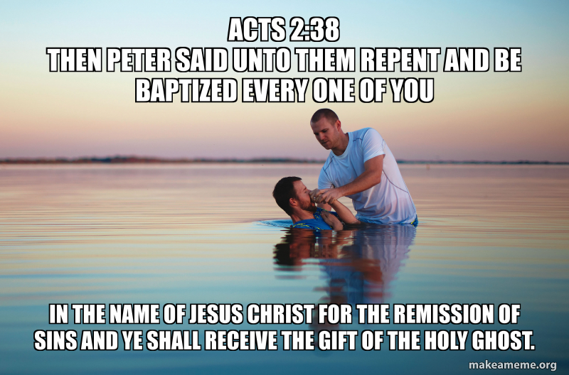 Acts 2:38 Then peter said unto them repent and be baptized every one of ...