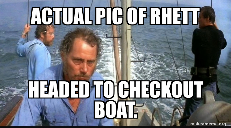 Actual Pic of Rhett Headed to checkout boat. Meme Generator