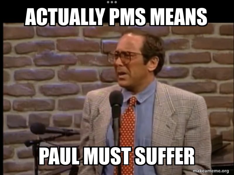 actually pms means Paul must suffer Meme Generator