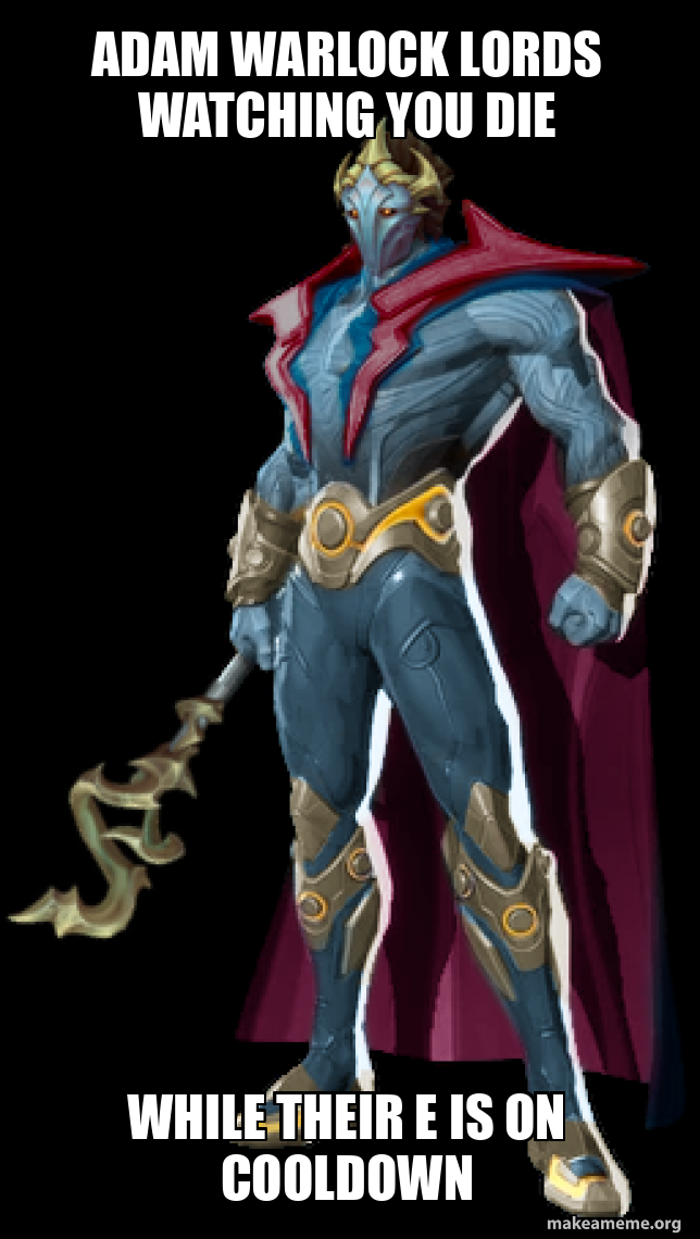 adam warlock lords watching you die while their e is on cooldown Meme ...