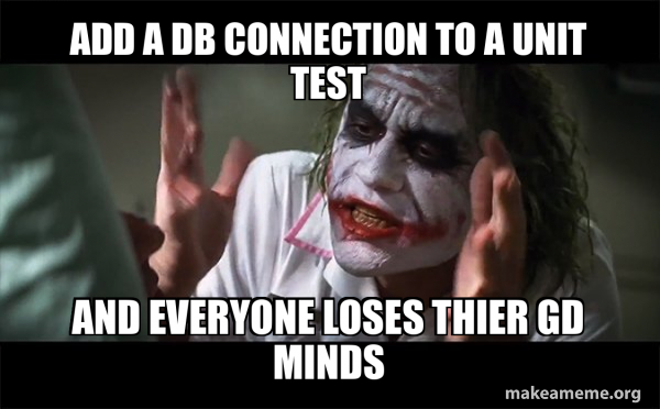 add a db connection to a unit test and everyone loses thier gd minds ...