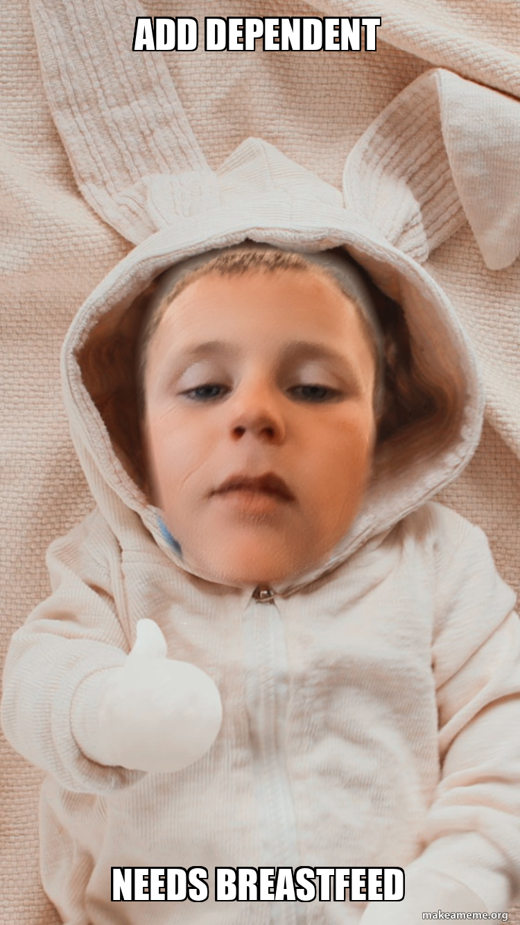 add Dependent NeEds breastfeed Meme Generator