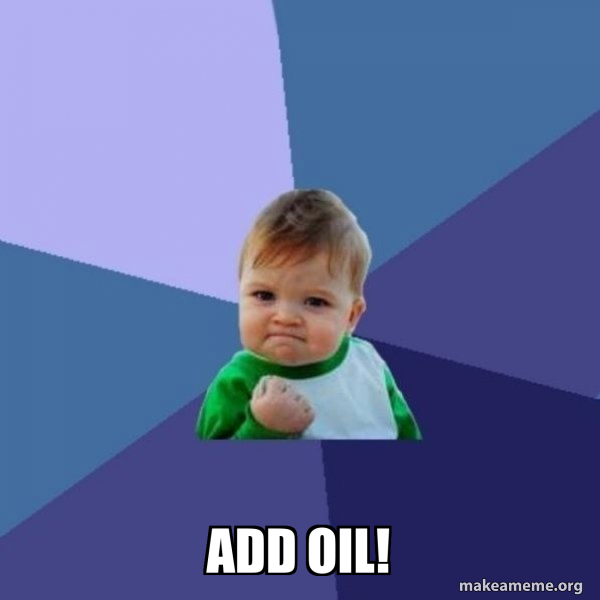 Add oil! - Success Kid Meme Generator