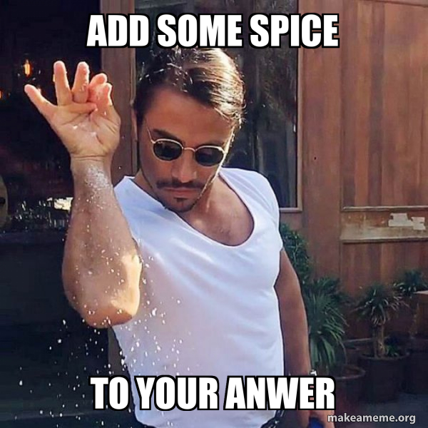 Add some spice to your anwer - SaltBae or Salt Bae Meme Generator