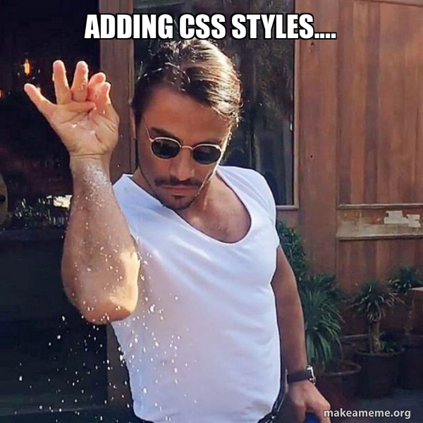 Adding css styles.... - SaltBae or Salt Bae Meme Generator