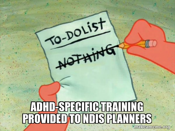 ADHD-specific training provided to NDIS planners - TO-DO List Meme ...