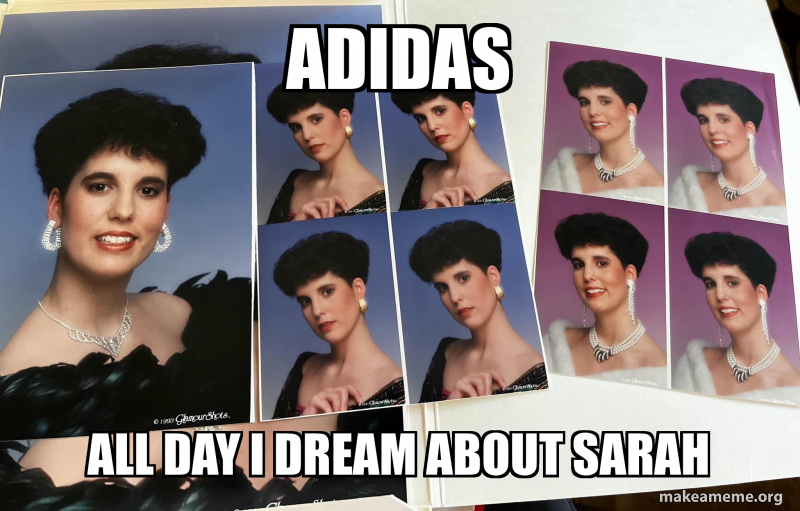 Adidas All day i dream about sarah Meme Generator
