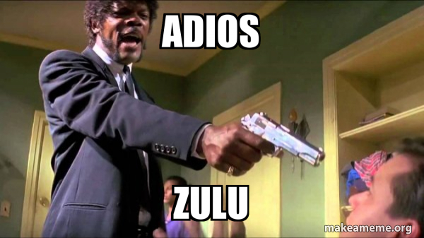 Adios ZULU - Samuel L. Jackson Say What Meme Generator