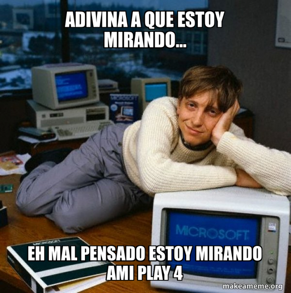 adivina a que estoy mirando... eh mal pensado estoy mirando ami play 4 ...