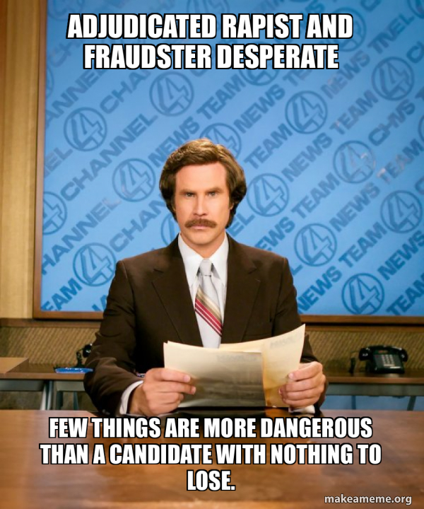 Adjudicated Rapist and Fraudster Desperate Few things are more dangerous than a candidate with ...
