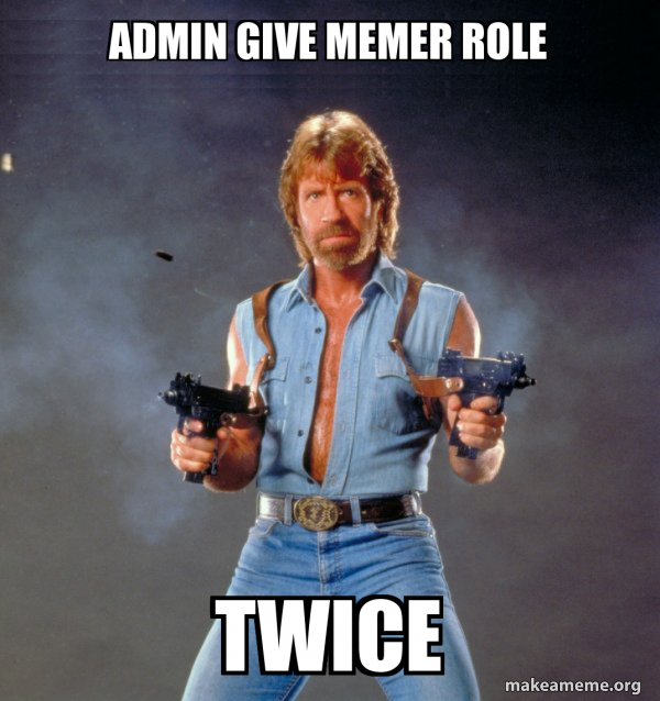 Admin give memer role twice - Chuck Norris Meme Generator