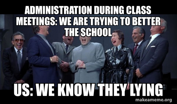 Administration during class meetings: we are trying to better the ...