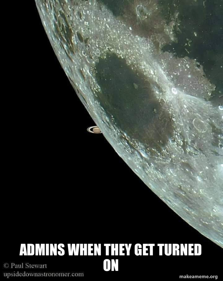 Admins when they get turned on Meme Generator