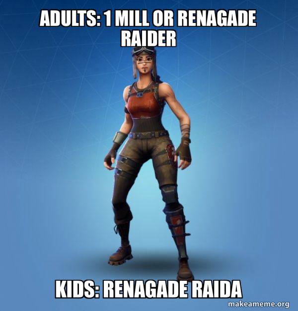 Adults: 1 mill or renagade raider Kids: RENAGADE RAIDA - Renegade ...