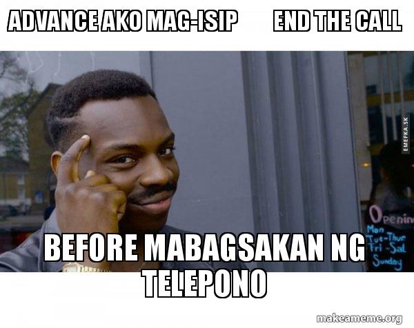 advance ako mag-isip end the call before mabagsakan ng telepono - Roll ...