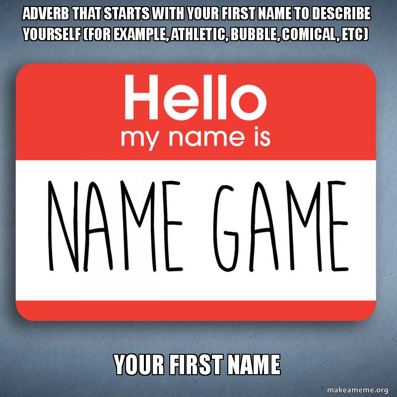 Adverb that starts with your first name to describe yourself (for ...