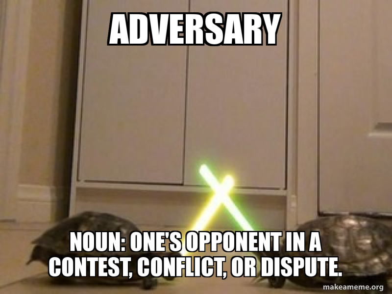ADVERSARY Noun: one's opponent in a contest, conflict, or dispute. Meme ...