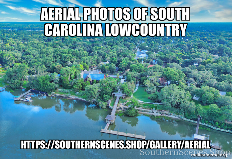 Aerial Photos of South Carolina Lowcountry HTTPS://SOUTHERNSCENES.SHOP ...
