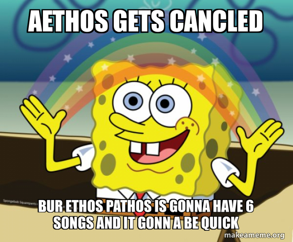 aethos gets cancled bur Ethos pathos is gonna have 6 songs and it gonn ...