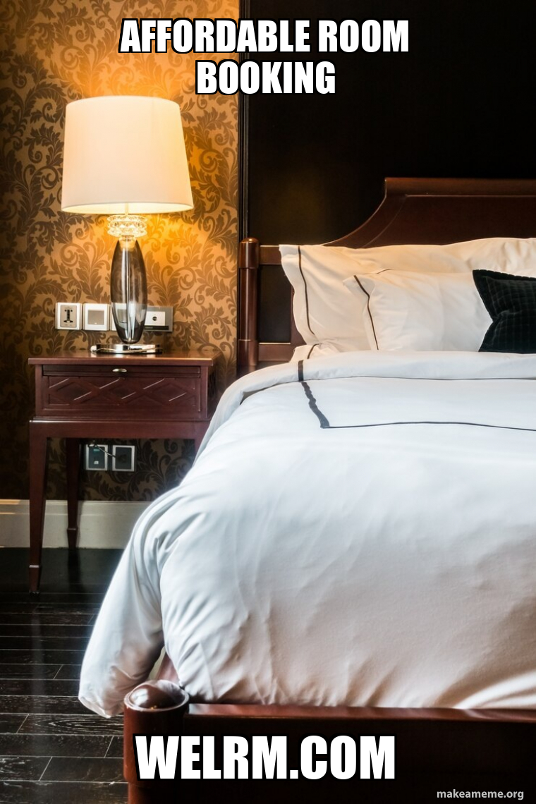 Affordable room booking welrm.com Meme Generator