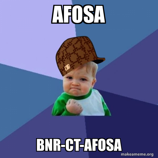 AFOSA bnr-ct-afosa - Scumbag Success Kid Meme Generator