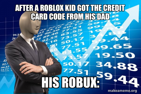 After a roblox kid got the credit card code from his dad His robux ...