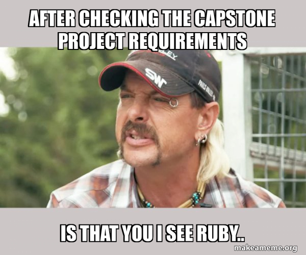 after checking the capstone project requirements is that you i see ruby ...