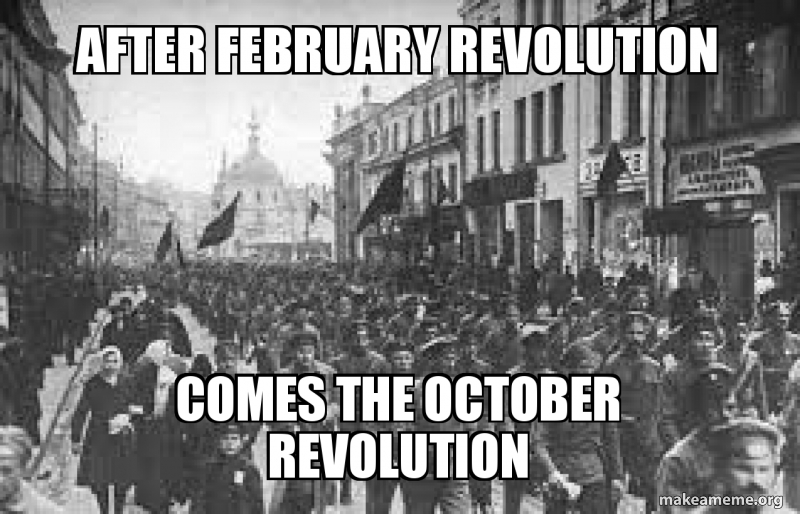 After february revolution comes the october revolution Meme Generator