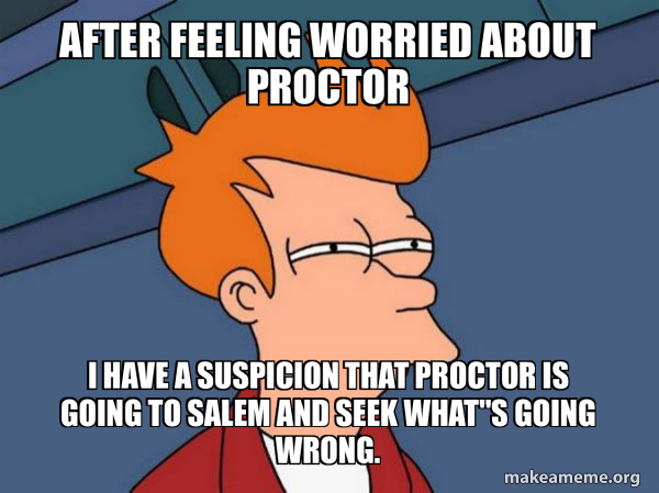 After feeling worried about Proctor I have a suspicion that Proctor is ...