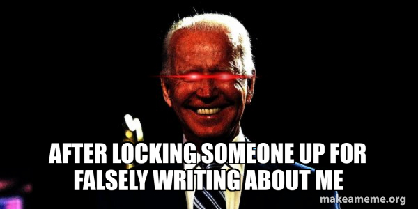 After locking someone up for falsely writing about me - Dark Brandon ...
