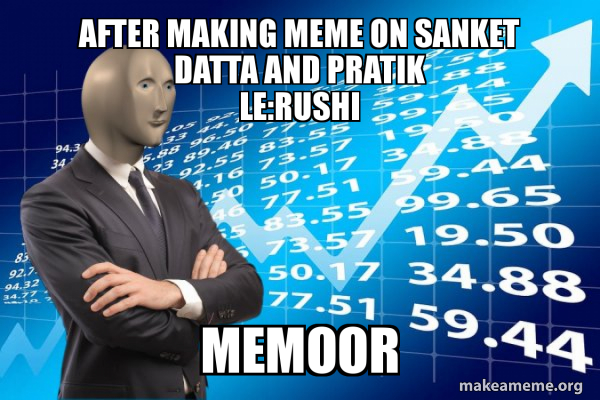 After making meme on sanket datta and pratik Le:rushi Memoor - Stonks ...