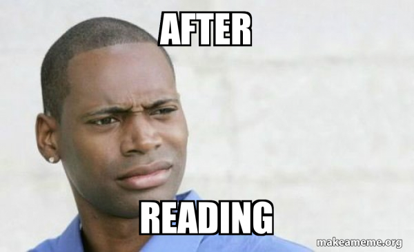 after reading - Confused Black Man Meme Generator